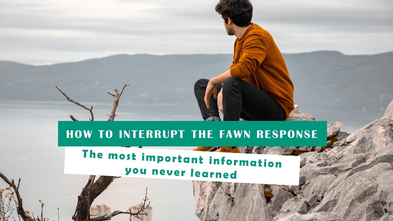 How to Interrupt the Fawn Response - Become Trigger Proof